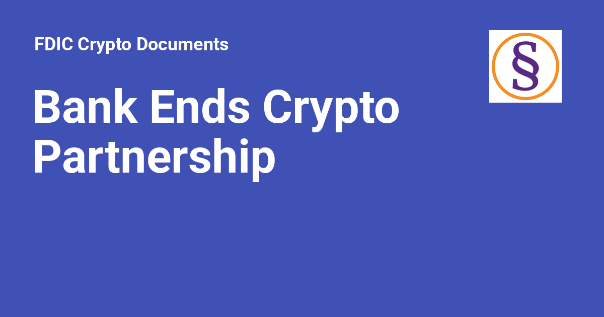 Bank Ends Crypto Partnership - FDIC Crypto Documents
